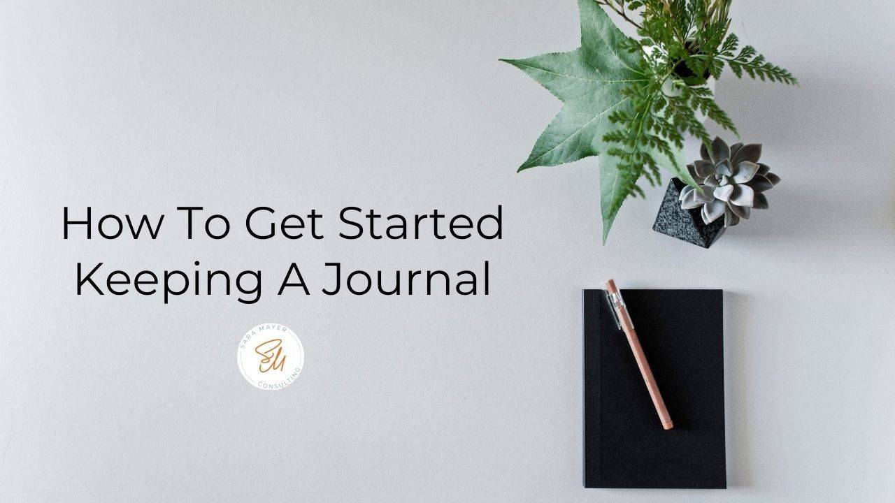 How To Get Started Keeping A Journal