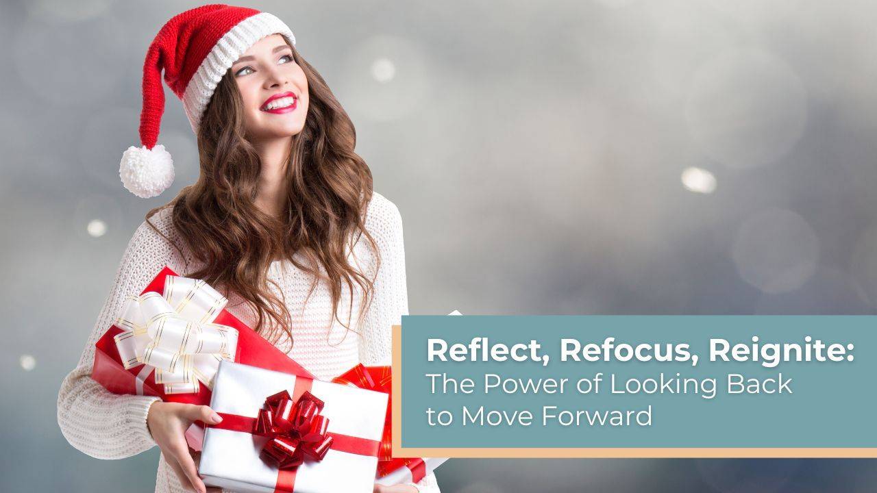 Reflect, Refocus, Reignite: The Power of Looking Back to Move Forward