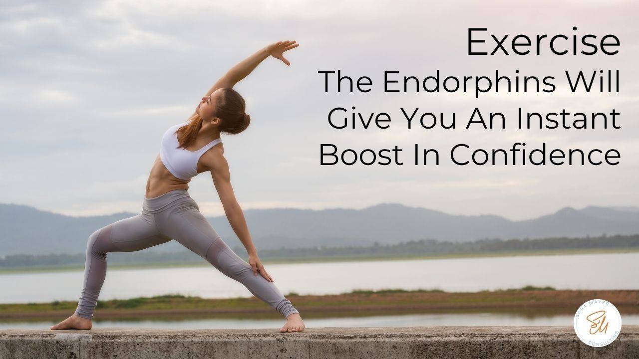 Exercise - The Endorphins Will Give You An Instant Boost In Confidence