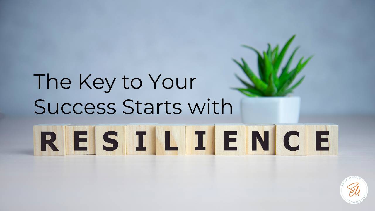 The Key to Your Success Starts with Resilience