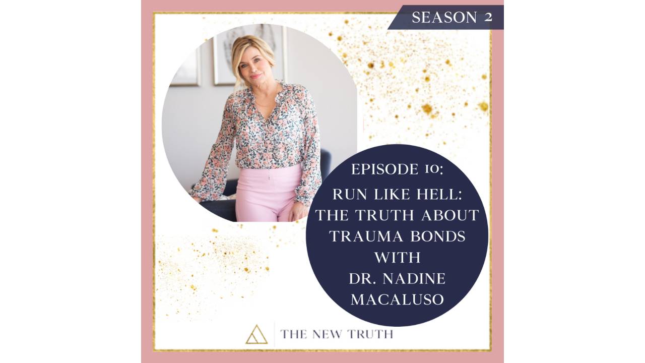 S2E10: The Truth About Trauma Bonds with Dr. Nadine Macaluso