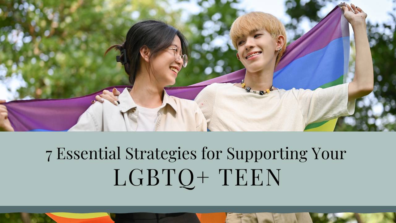 Creating a Safe and Supportive Space for Your LGBTQ+ Teen
