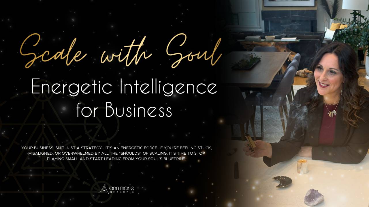 SCALE WITH SOUL: Energetic Intelligence for Business