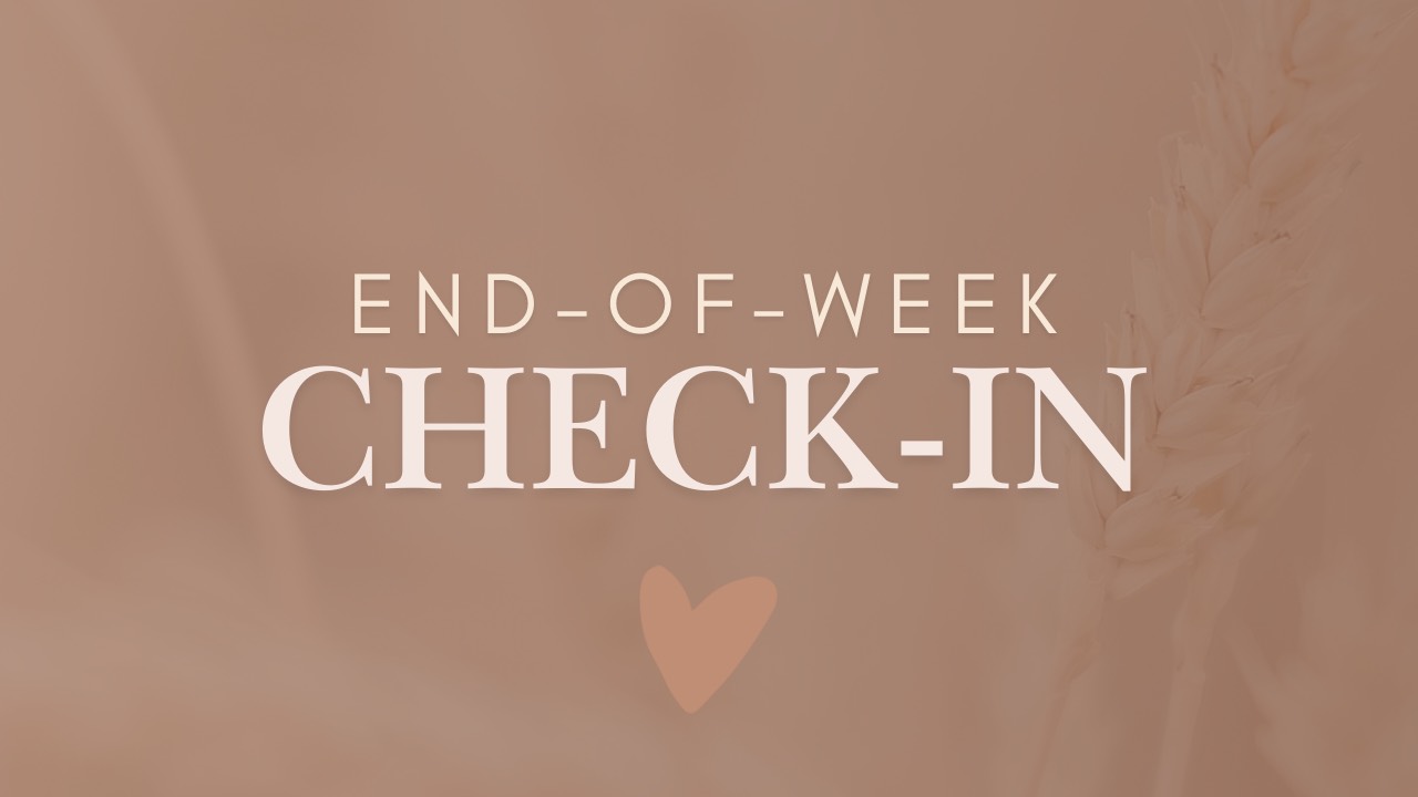 Submit Your End-of-Week Check-In