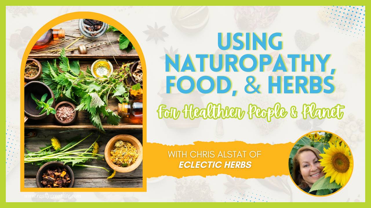 Using Naturopathy, Food, & Herbs For Healthier People & Planet