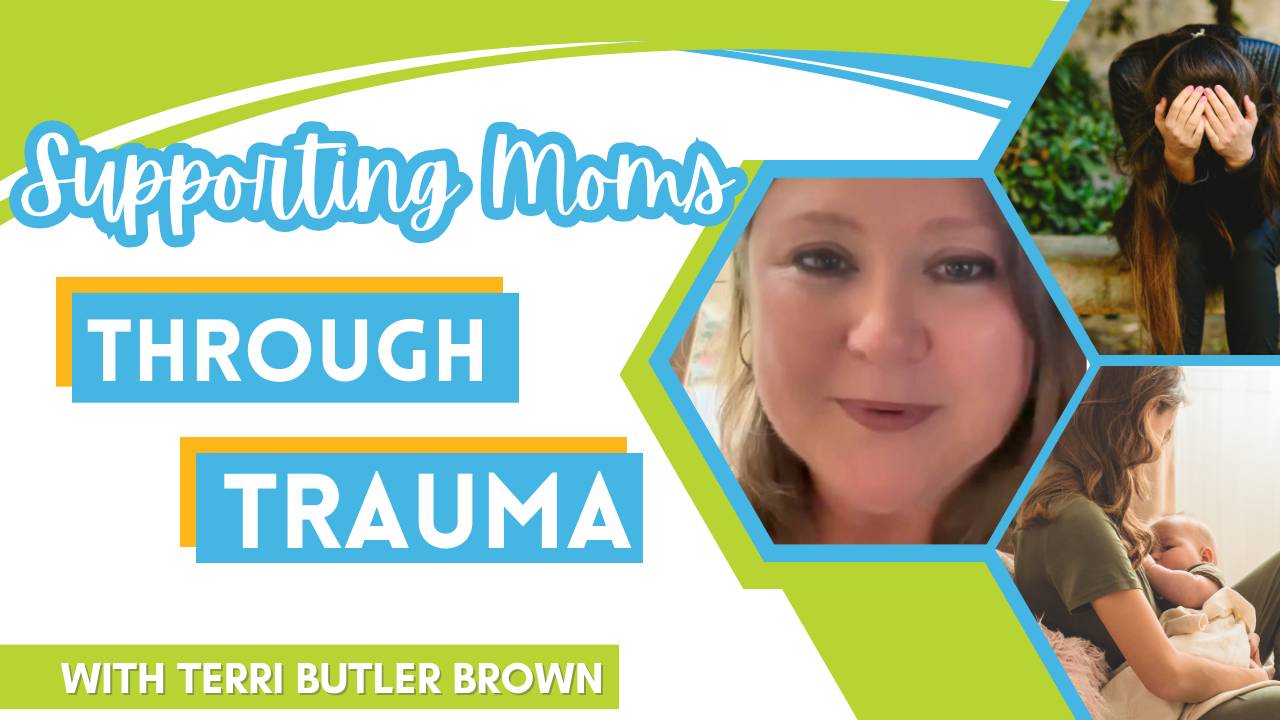 Supporting Moms Through Trauma With Terri Butler Brown