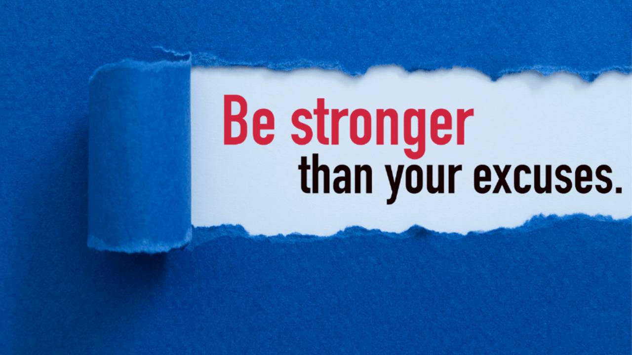 Be Aware of Your Own Excuses