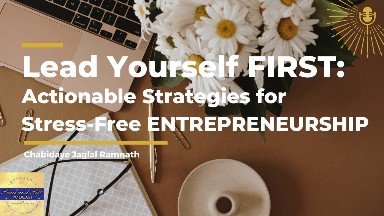 Lead Yourself First: Strategies for Stress-Free Entrepreneurship