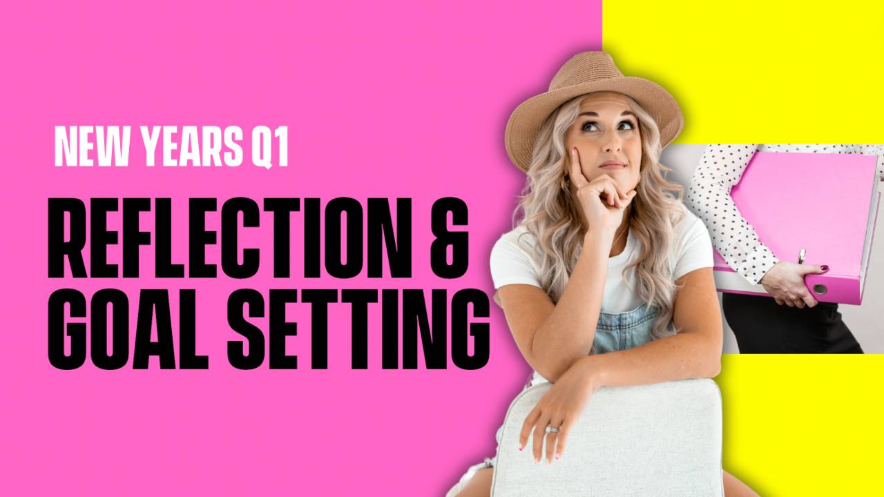 NEW YEARS Q1 Reflection & Goal Setting