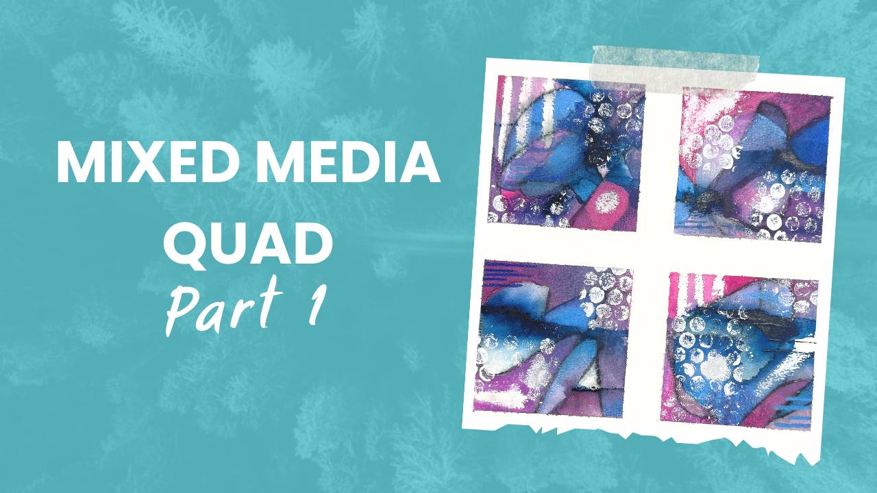 Mixed Media Quad: Play, Explore & Create Fearlessly!
