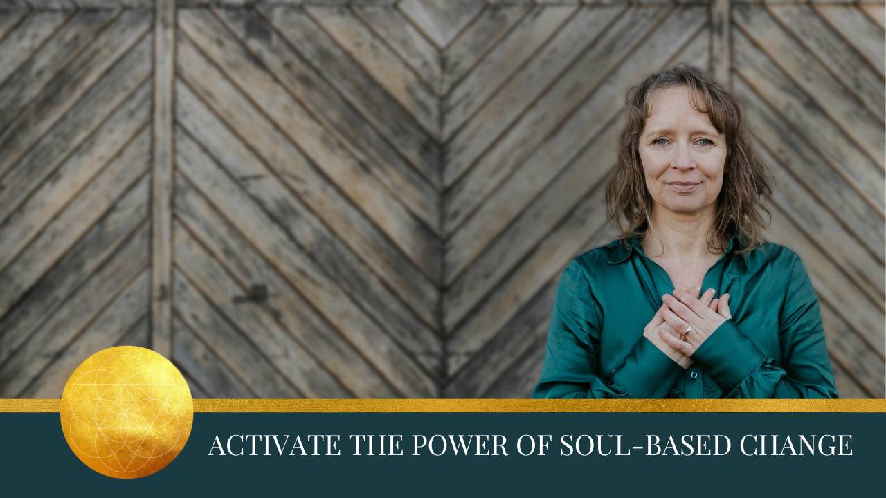 Activate the Power of Soul-based Change - Soul-based Coaching Course
