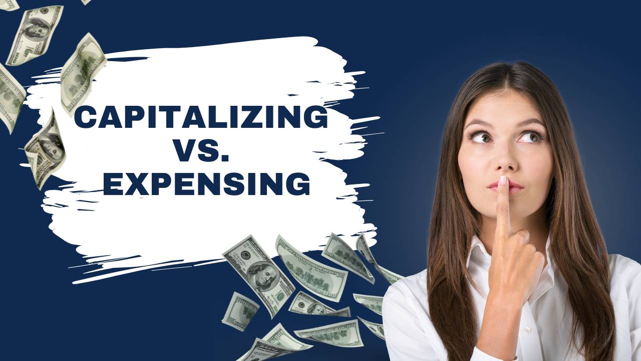 Capitalizing vs. Expensing: How To Treat Big Purchases