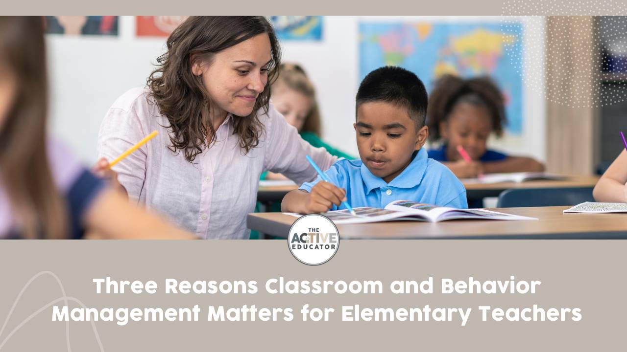 3 Reasons Behavior Management Matters for Elementary Teachers