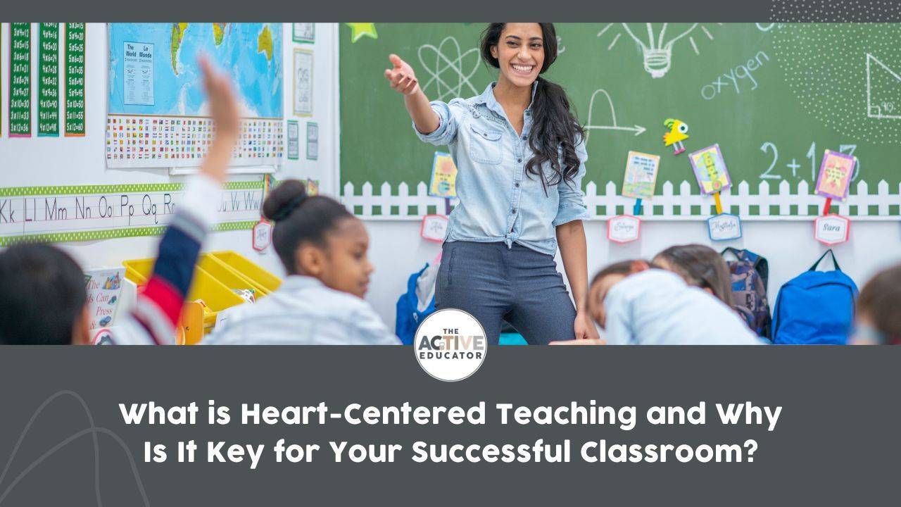 What is Heart-Centered Teaching and Why Is It Key?