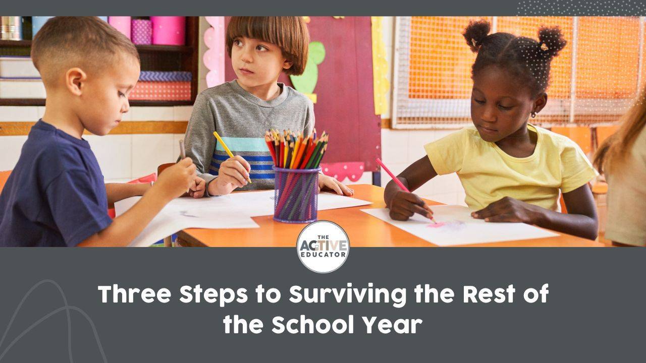 Three Steps to Surviving the Rest of the School Year