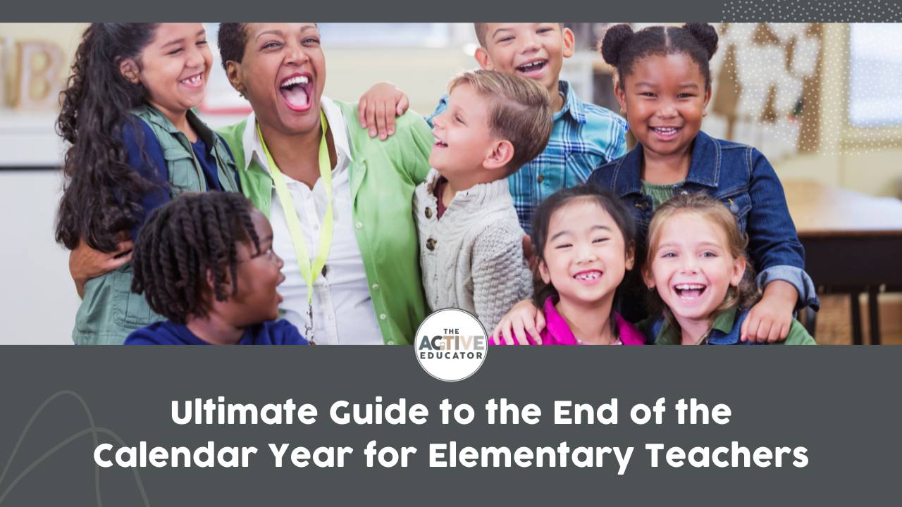 Ultimate Guide to the End of the Calendar Year for Elementary Teachers