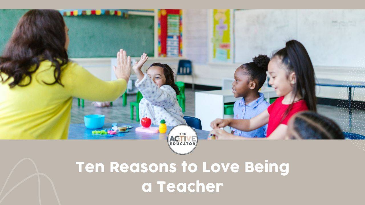 Ten Reasons to Love Being a Teacher