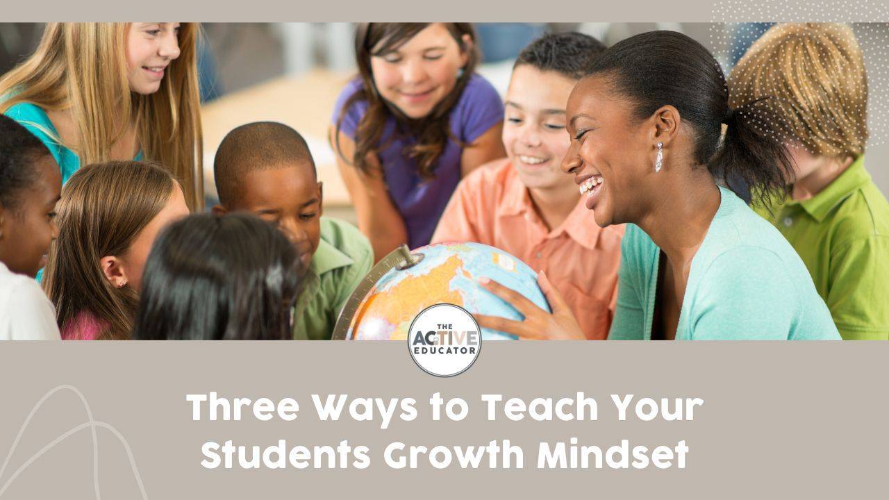 Three Ways to Teach Your Students Growth Mindset