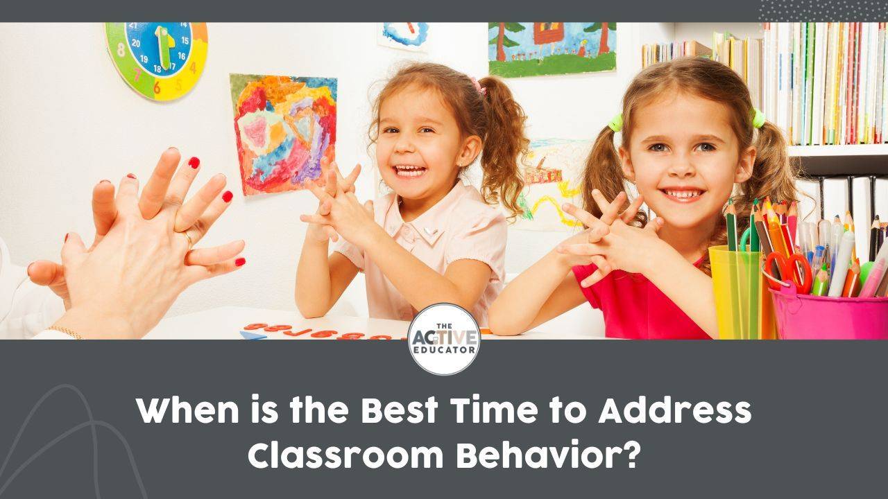 When is the Best Time to Address Classroom Behavior?