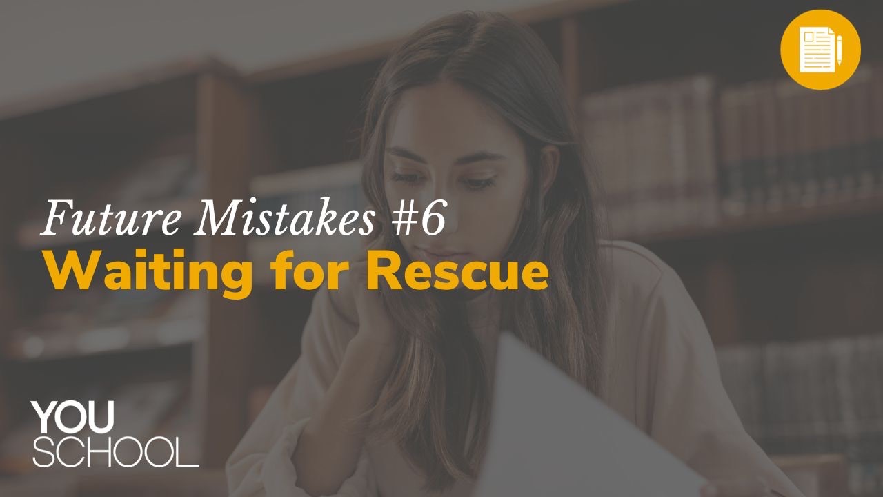 Future Mistakes #6: Waiting for Rescue