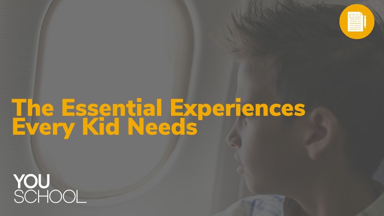 The Essential Experiences Every Kid Needs