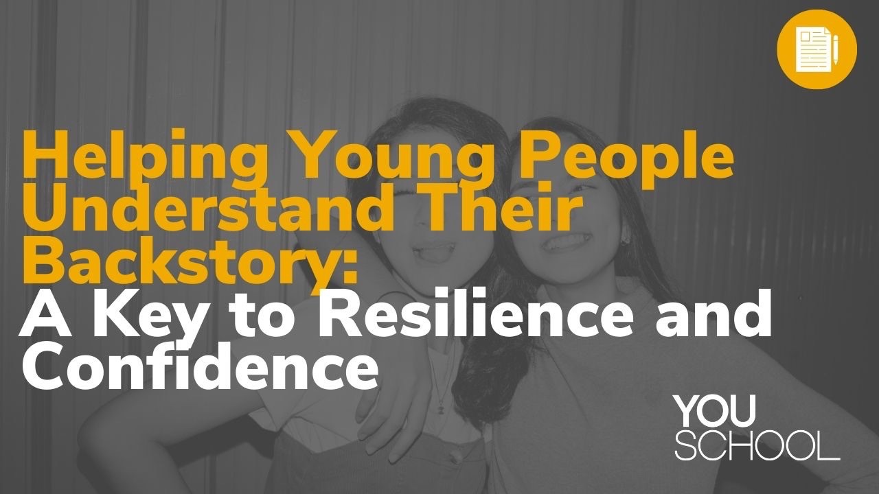 Helping Young People Understand Their Backstory