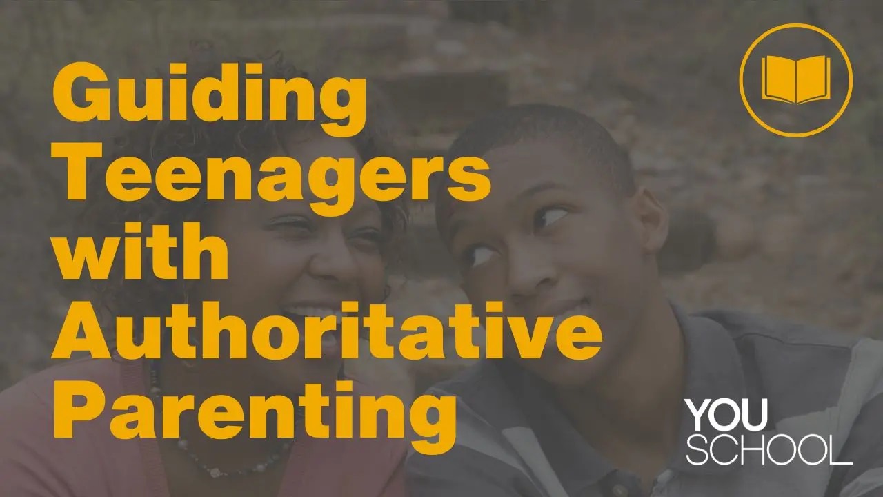 Guiding Teenagers with Authoritative Parenting