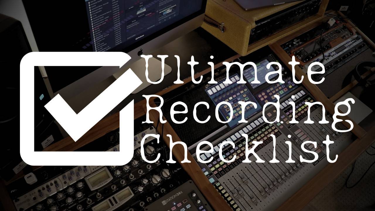 Ultimate Recording Checklist
