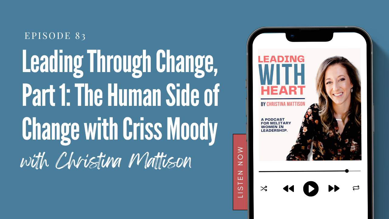 Leading Through Change Part 1: The Human Side of Change w/ Criss Moody