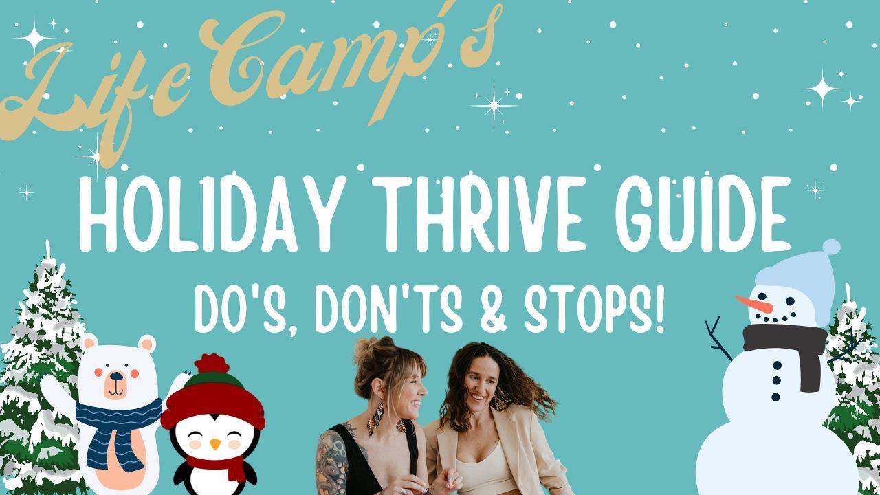 Life Camp's Holiday Guide to THRIVE: Do's, Don'ts and Stops!