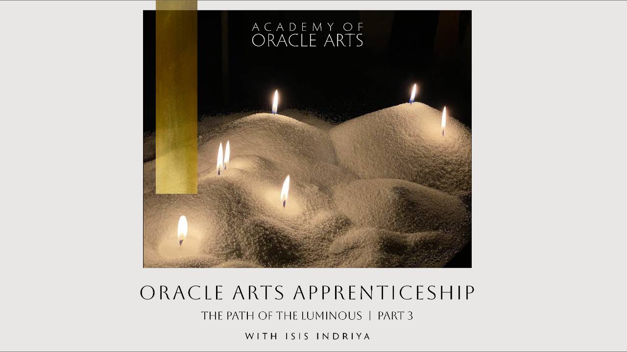 Oracle Arts Apprenticeship III | 2025 | The Path of the Luminous
