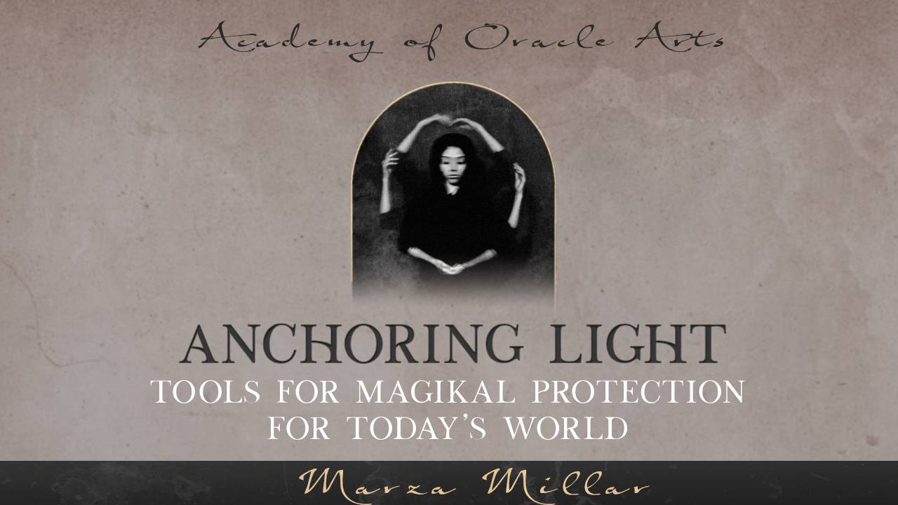 Anchoring Light: Tools for Magikal Protection for Today's World