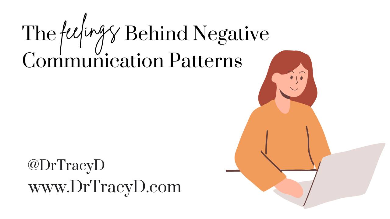 The Feelings Behind Negative Communication Patterns