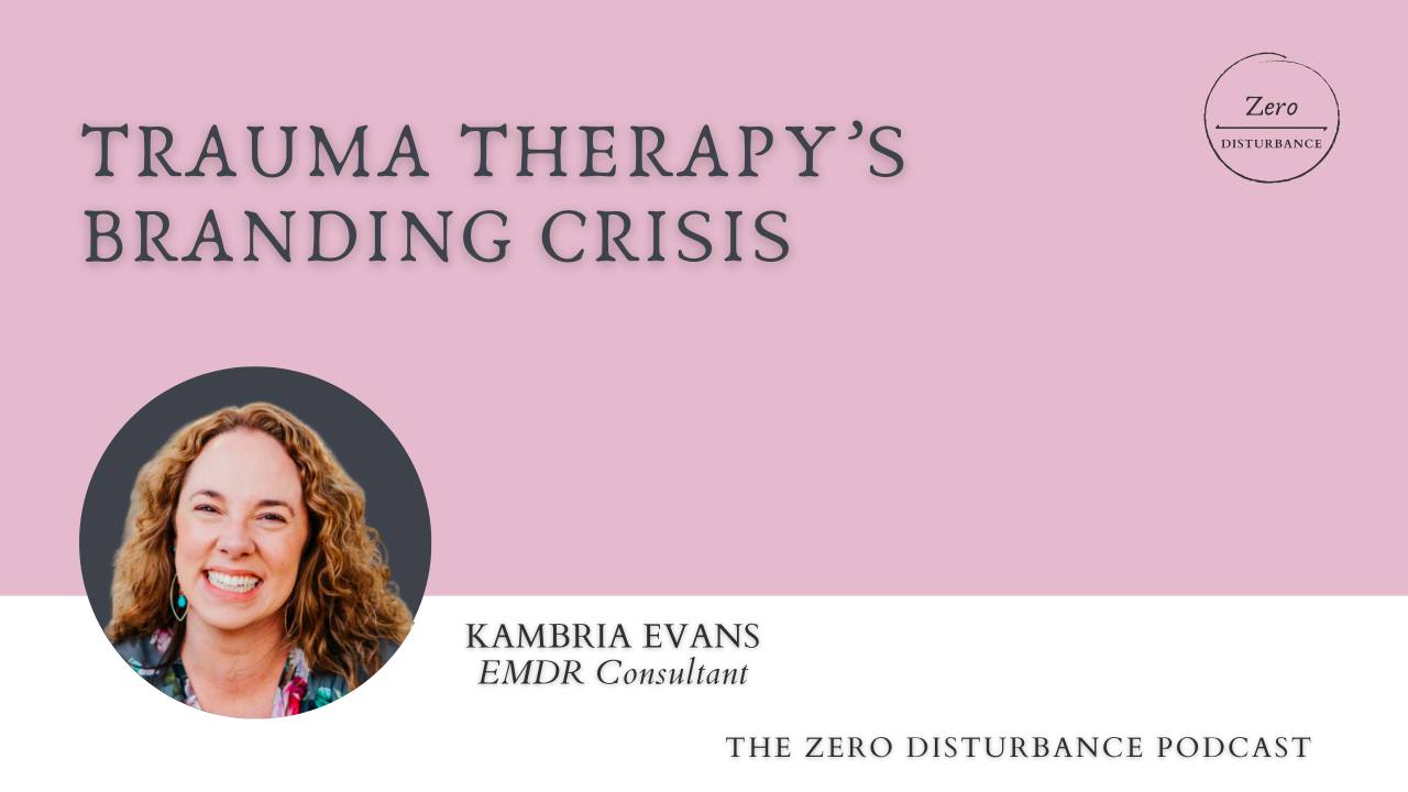 Trauma Therapy’s Branding Crisis [Rebranding Trauma Therapy Series]