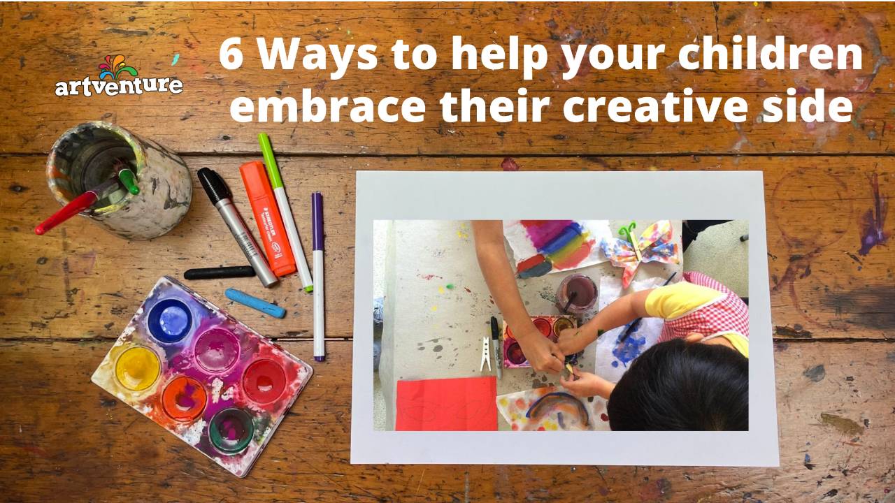 6 Ways to help your children embrace their creative side