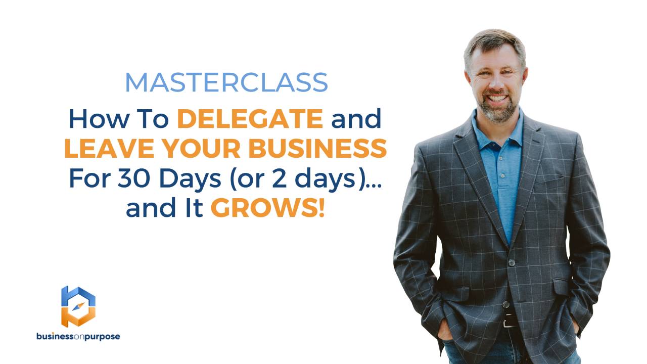 Masterclass: How To Delegate - Business On Purpose