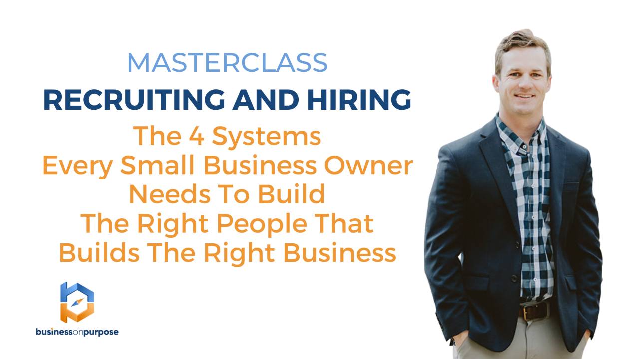 Masterclass: Recruiting And Hiring - Business On Purpose