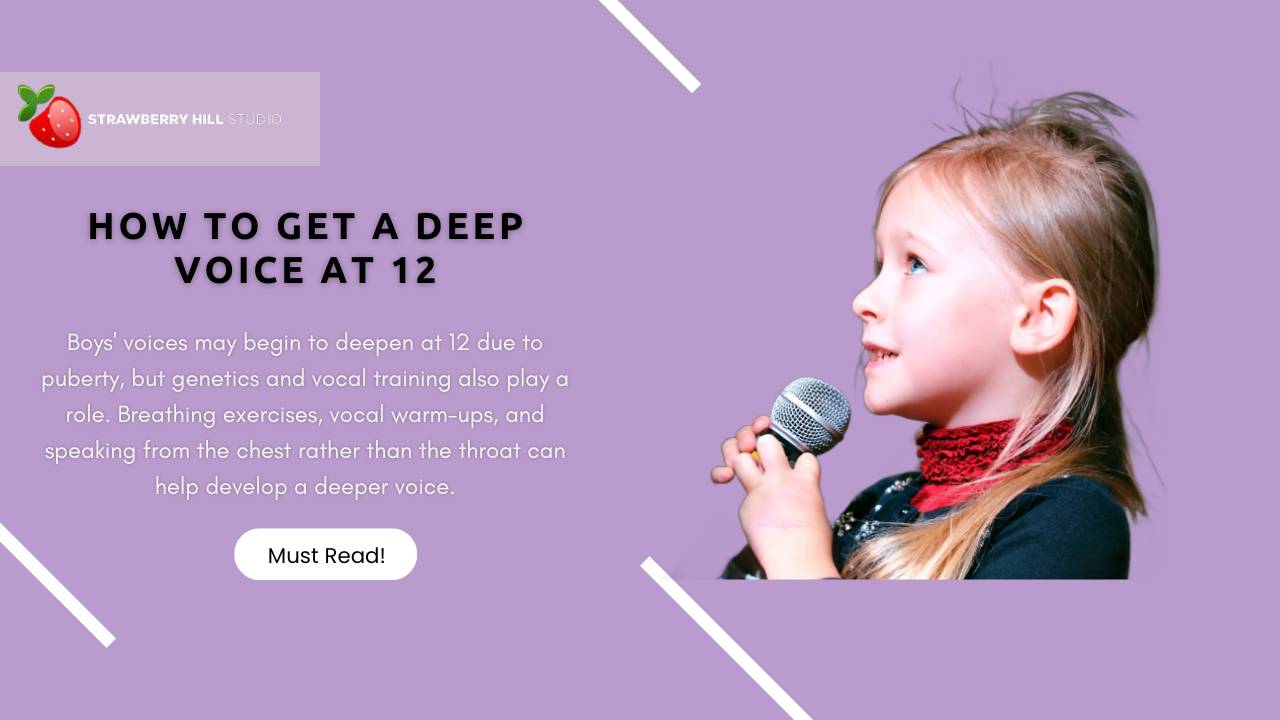 How to Get a Deep Voice at 12: Techniques and Tips