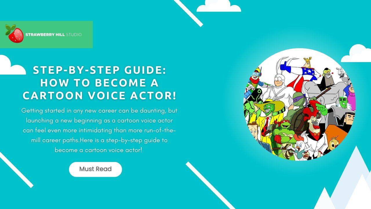 How to Become a Cartoon Voice Actor : Step-by-Step Guide