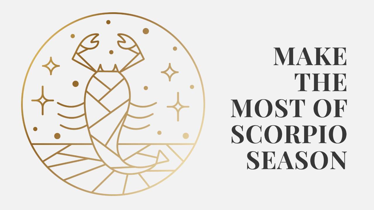 5 Ways to Make the Most of Scorpio Season