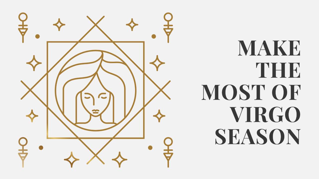 5 Ways to Make the Most of Virgo Season