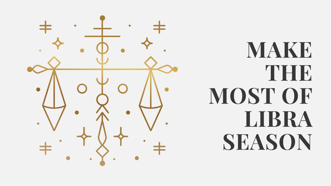 5 Ways to Make the Most of Libra Season