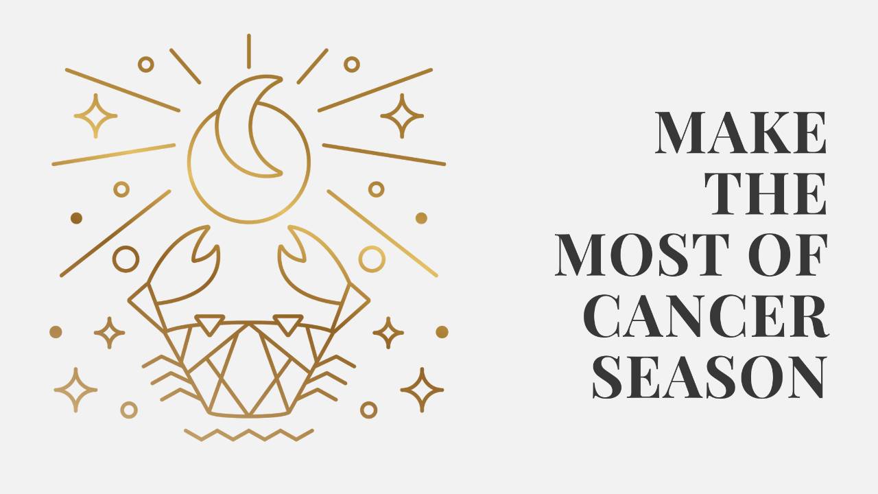 5 Ways to Make the Most of Cancer Season