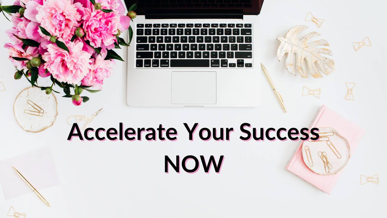 Accelerate Your Success NOW