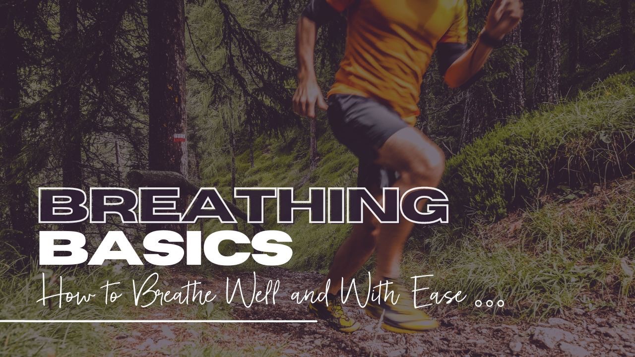 Breathing Basics : How to Breathe Well and Feel Better