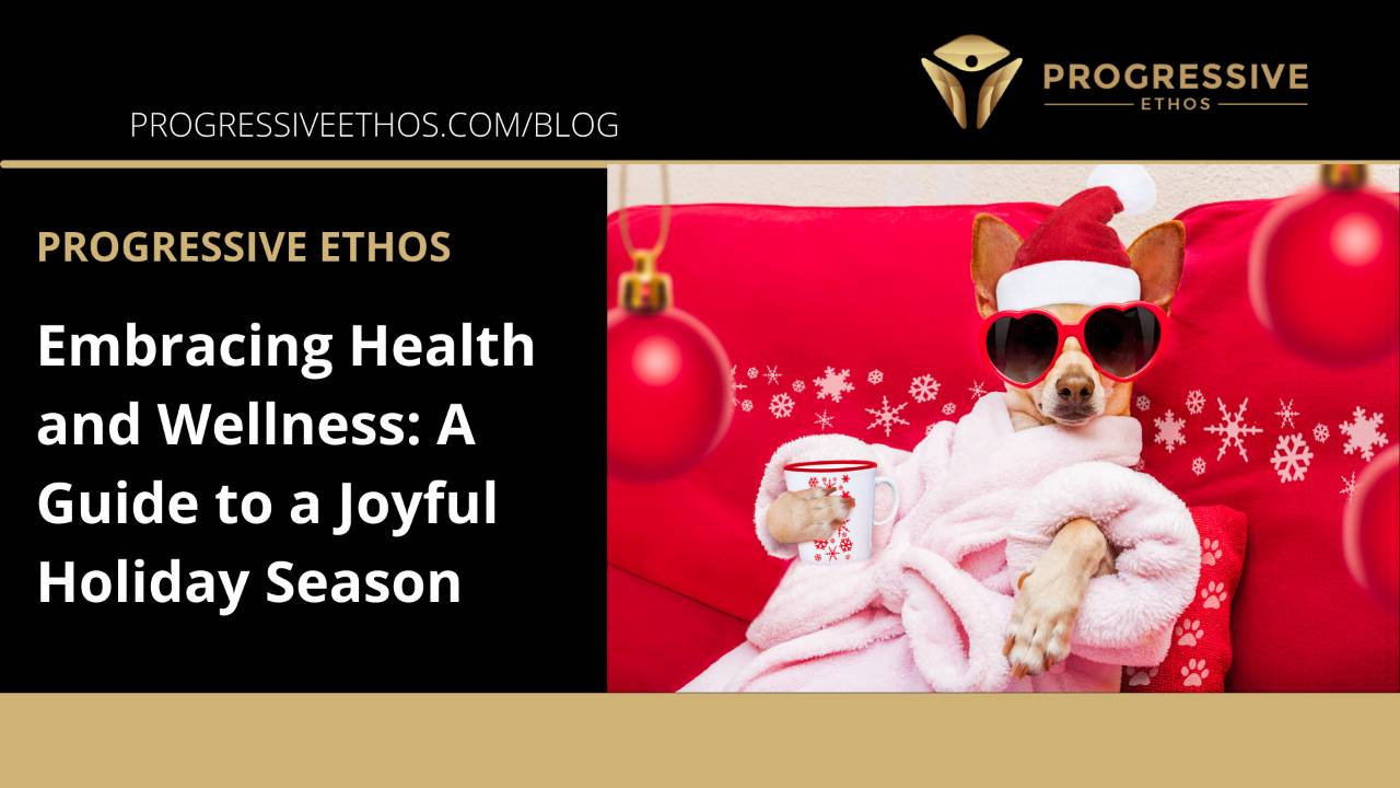 Embracing Health and Wellness: A Guide to a Joyful Holiday Season
