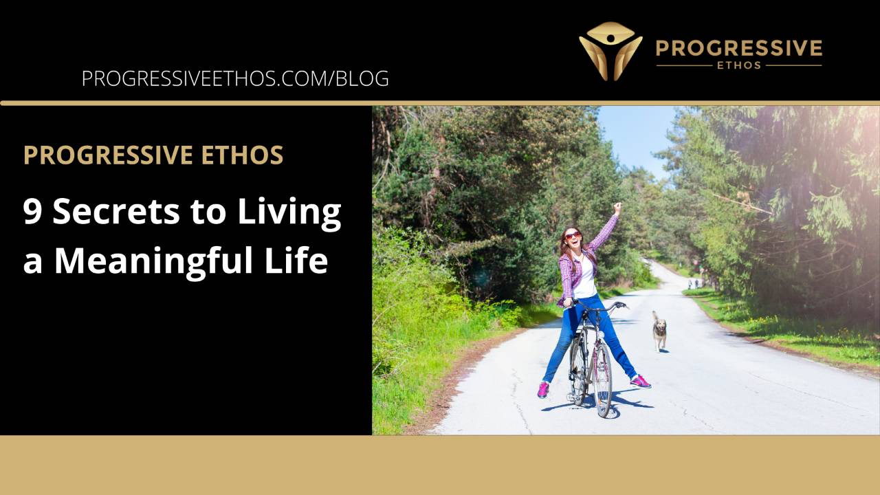 9 Secrets To Living A Meaningful Life