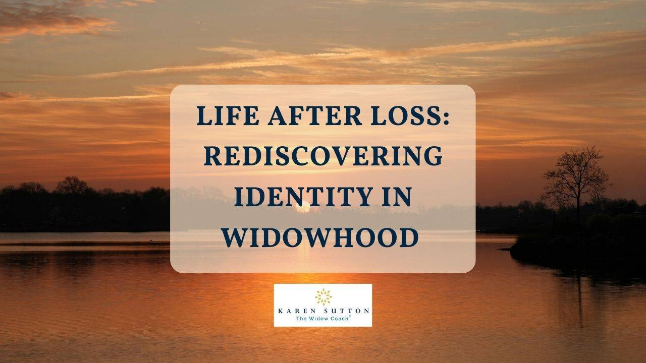 Life after loss: rediscovering identity in widowhood