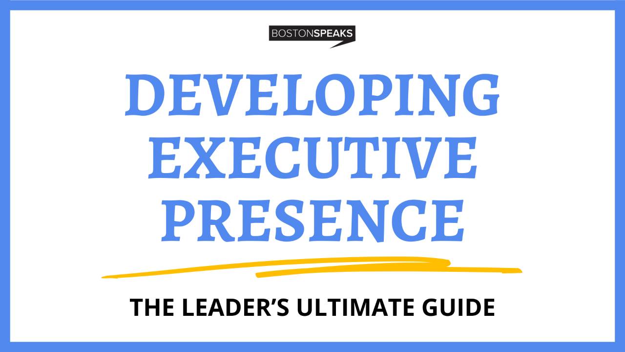 Developing Executive Presence: The Leader's Ultimate Guide