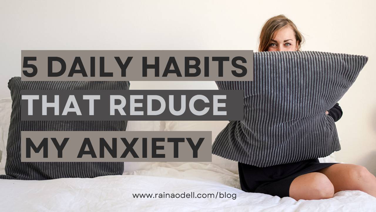 5 Daily Habits that reduce my Anxiety